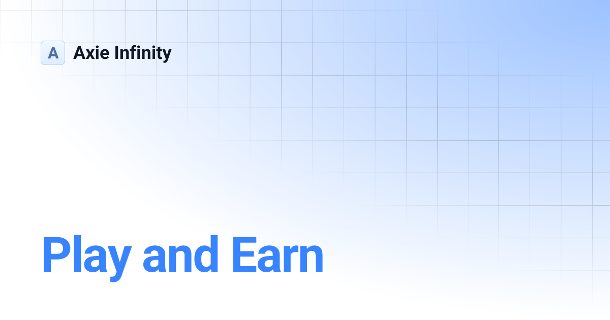 Play and Earn | Axie Infinity