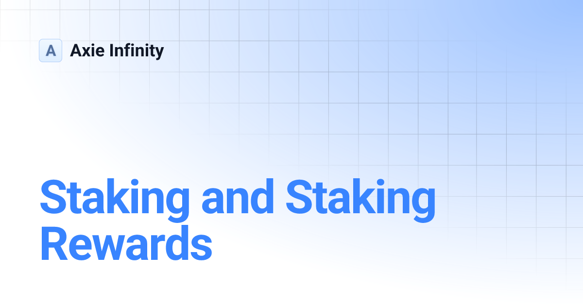 Staking and Staking Rewards | Axie Infinity