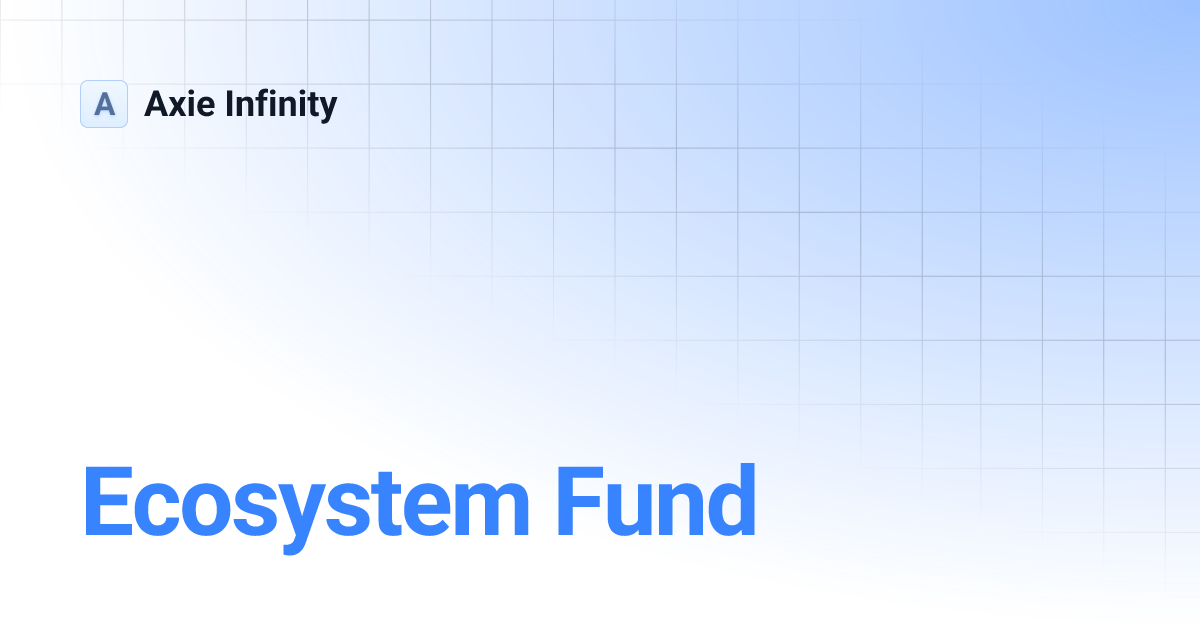 Ecosystem Fund | Axie Infinity
