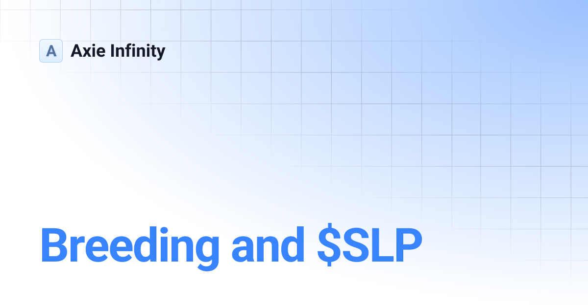 Breeding and $SLP | Axie Infinity